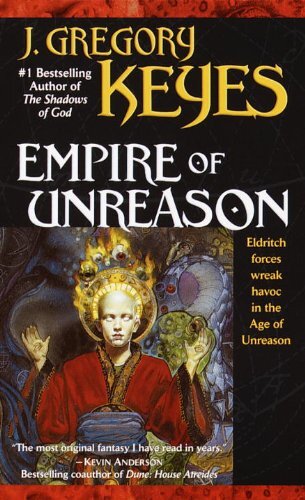 EMPIRE OF UNREASON (THE AGE OF UNREASON, BOOK 3) By J. Gregory Keyes **Mint** 9780345406101| eBay
