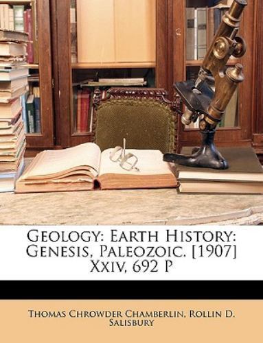 Geology : Earth History by Thomas Chrowder Chamberlin and Rollin D ...