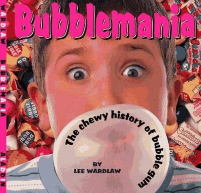 Bubblemania: A Chewy History of Bubble Gum - paperback, 0689817193, Lee ...