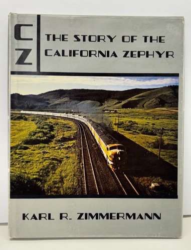The Story of the California Zephyr by Karl Zimmermann. HC Book. Good ...