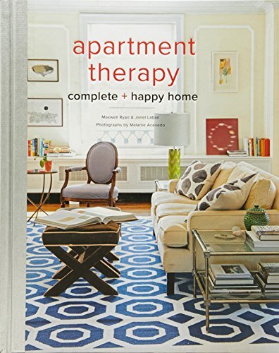 APARTMENT THERAPY COMPLETE AND HAPPY HOME By Maxwell Ryan & Janel Laban ...