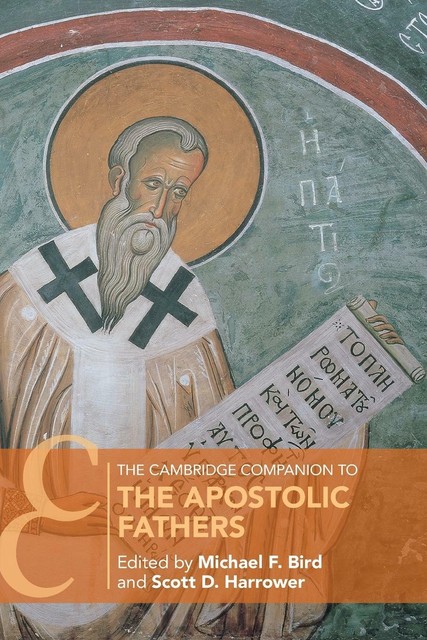 The Cambridge Companion to the Apostolic Fathers von Michael F. Bird ...