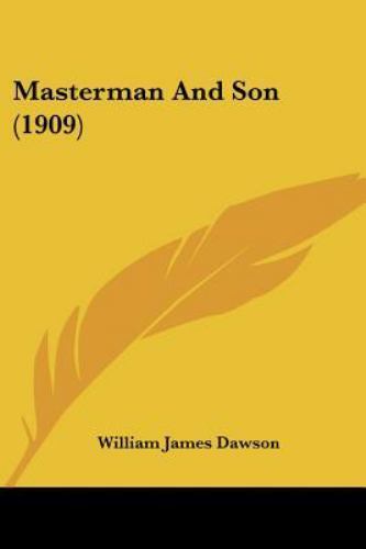 Masterman and Son by William James Dawson (2009, Trade Paperback) for ...