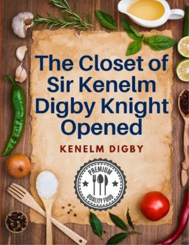 The Closet of Sir Kenelm Digby Knight Opened (Poche) 9781805473930 | eBay