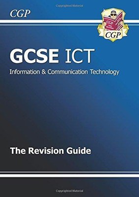 GCSE ICT (Information Communication Technology): Revision Guide ...