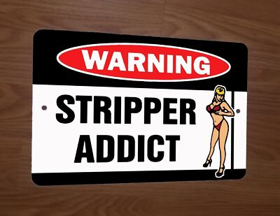 Stripper Addict Warning 8x12 Metal Wall Sign Poster | eBay