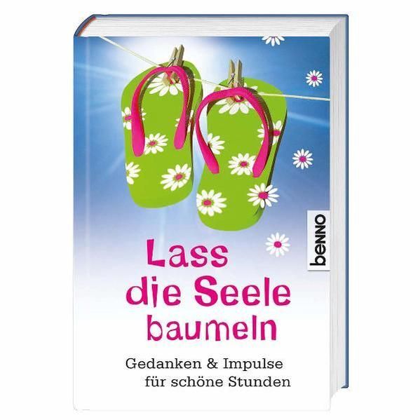 Lass die Seele baumeln: Gedanken & Impulse für schöne Stunden Gedanken ...