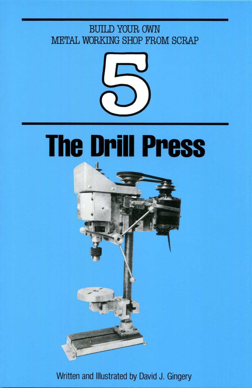 Build Your Own Metalworking Shop from Scrap Ser.: Drill Press by David ...