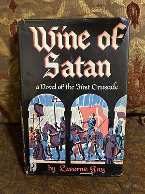1949 Wine Of Satan Novel Of The First Crusade By Laverne Gay HC | eBay