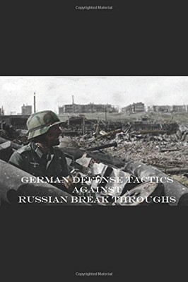 GERMAN DEFENSE TACTICS AGAINST RUSSIAN BREAKTHROUGHS: By Department Of ...