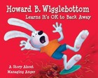 Howard B Wigglebottom Learns Its OK to Back Away: A Story About M ...