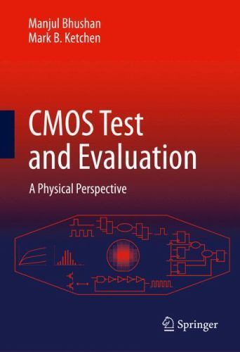 CMOS Test and Evaluation : A Physical Perspective by Mark B. Ketchen ...