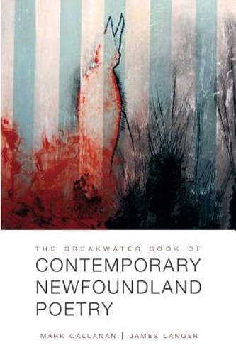 The Breakwater Book of Contemporary Newfoundland Poetry by Ken Babstock ...