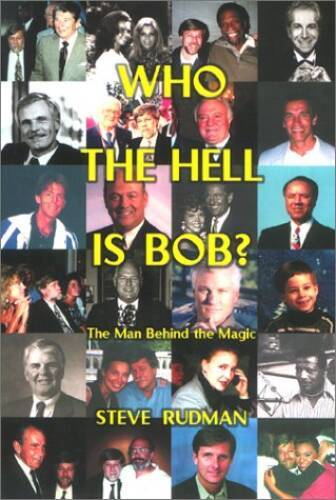 Who the Hell is Bob: The Man Behind the Magic - Hardcover - VERY GOOD ...