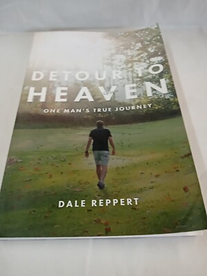 Detour to Heaven: One Man's True Journey, Reppert, Dale Signed ...