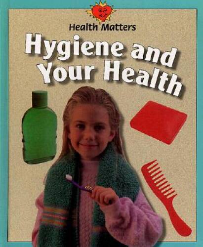 Hygiene and Your Health (Health Matters (Heinemann)) - Library Binding ...