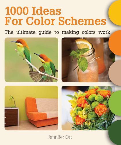 1000 Ideas for Color Schemes : The Ultimate Guide to Making Colors Work ...