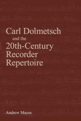 Carl Dolmetsch And The 20Th-Century Recorder Repertoire 9781904846710| eBay