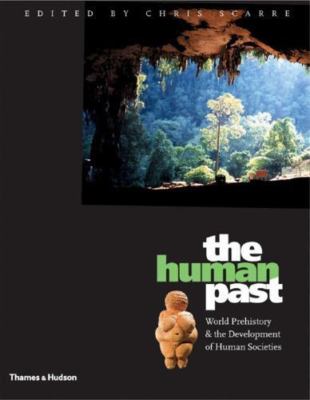 The Human Past: World Prehistory and the Development of Human Societies ...