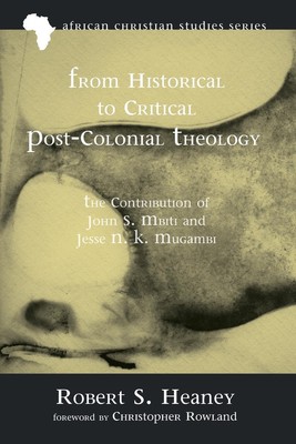 From Historical to Critical Post-Colonial Theology | Robert S. Heaney ...