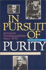 In Pursuit of Purity: American Fundamentalism Since 1850 by David O ...