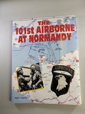 SIGNED 101st Airborne at Normandy Book Mark A. Bando WWII 101st ...