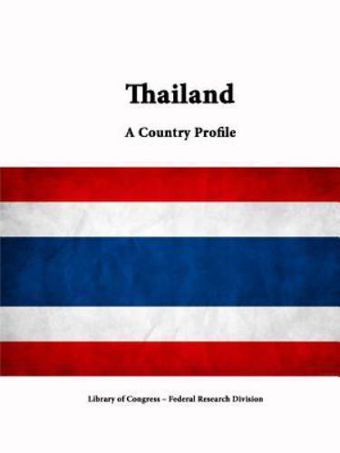 Thailand : A Country Profile by Library of Congress and Federal ...