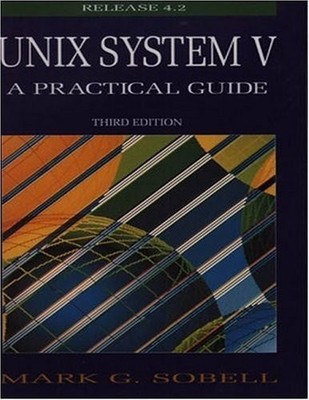 UNIX System V: A Practical Guide (B..., Sobell, Mark G. 9780805375664| eBay