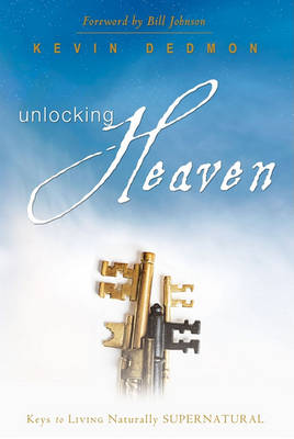 Unlocking+Heaven%3A+Keys+to+Living+Naturally+Supernatural+by+MR+Kevin ...