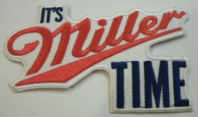 It's Miller Time~Beer~Brewiana~Embroidered Patch~4 1/4" x 2 3/8"~Iron ...