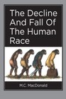 The Decline And Fall Of The Human Race New 9781514111024 Fast Free ...