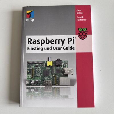 Raspberry Pi Einstieg und User Guide Upton, Eben und Gareth Halfacree ...
