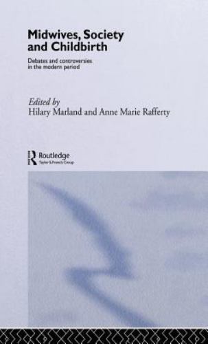 Routledge Studies in the Social History of Medicine Ser.: Midwives ...