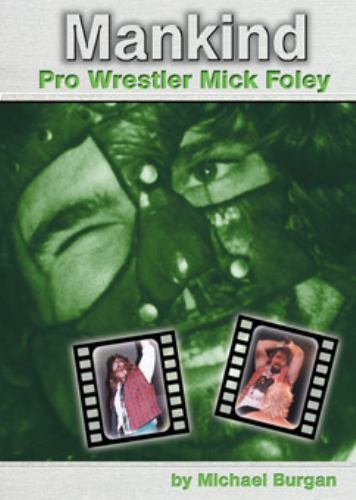 Mankind : Pro Wrestler Mick Foley by Arlene Bourgeois Molzahn (2001 ...
