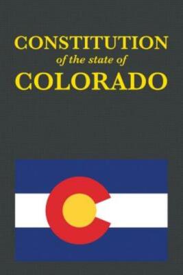 The Constitution Of The State Of Colorado 9781945110115| eBay