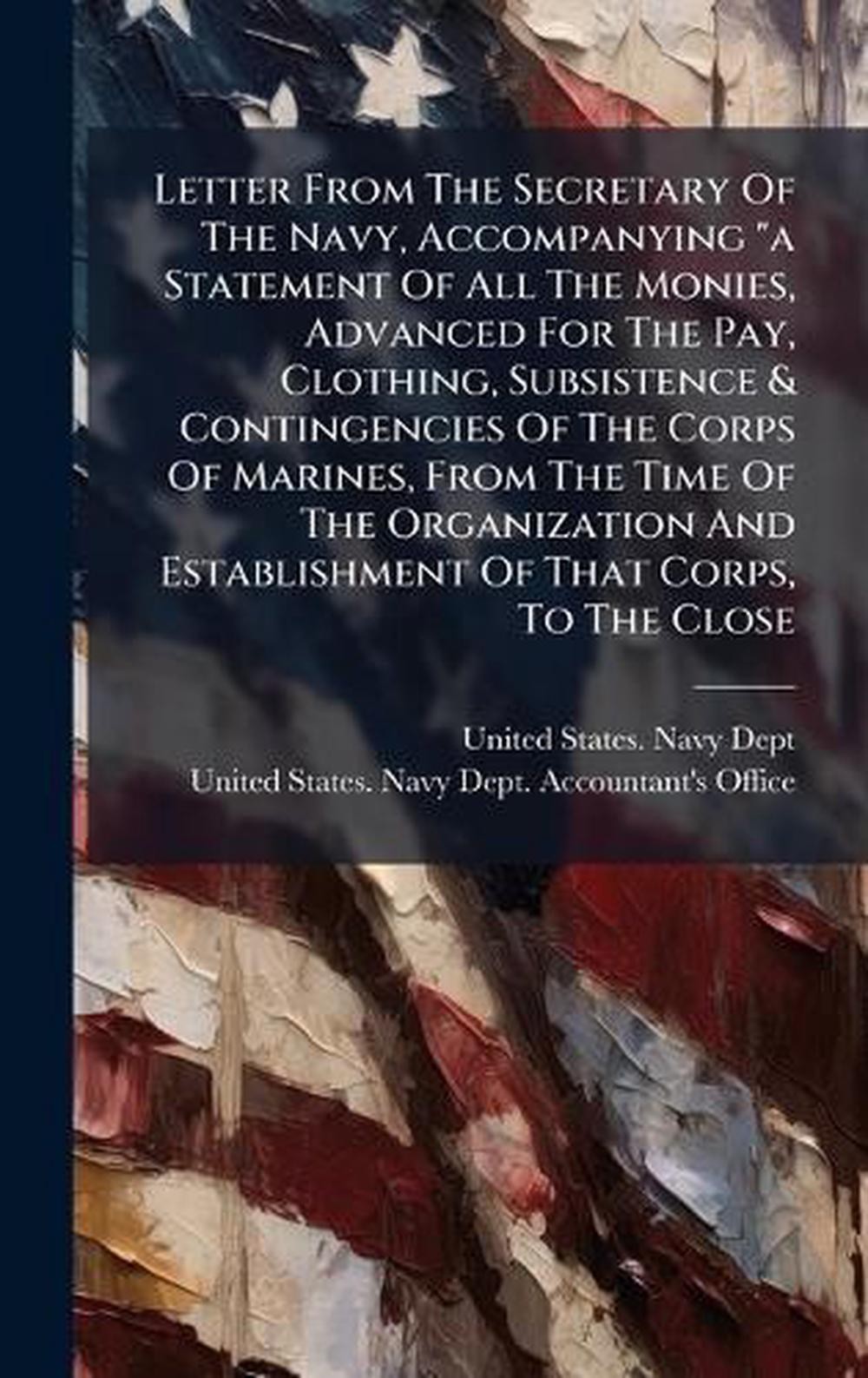 Letter From The Secretary Of The Navy, Accompanying "a Statement Of All ...