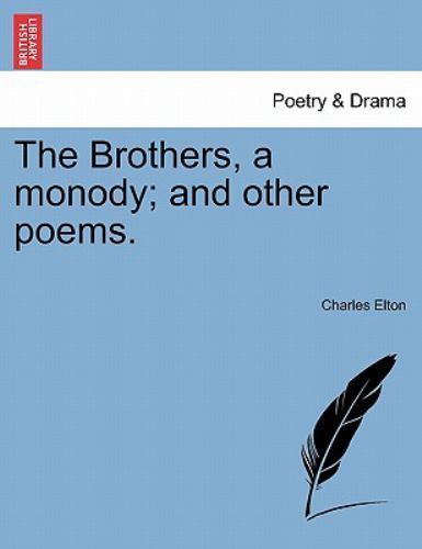 Brothers, a Monody; and Other Poems by Charles Elton (2011, Trade ...