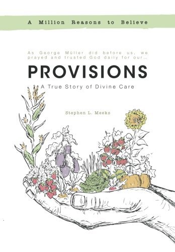PROVISIONS: A TRUE STORY OF DIVINE CARE By Stephen L. Meeks **BRAND NEW ...