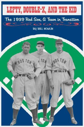 Lefty, Double-X, and the Kid : The 1939 Red Sox, a Team in Transition ...