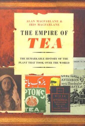 The Empire Of Tea - Hardcover By Macfarlane, Alan - GOOD 9781585674930 ...