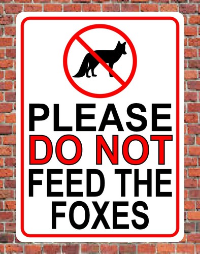 PLEASE DO NOT FEED THE FOXES Metal SIGN NOTICE no feeding fox pigeons ...
