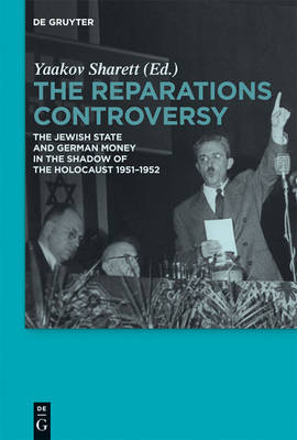 The Reparations Controversy: The Jewish State and German Money in the ...