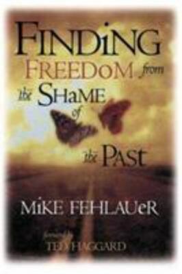 Finding Freedom from the Shame of the Past: Scriptural Principles to ...