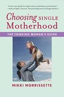 Choosing Single Motherhood: The Thinking Woman's Guide By Mikki ...