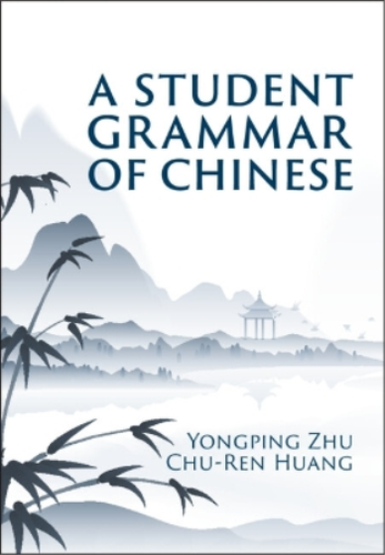 Chu-Ren Huang Yongping Zhu A Student Grammar of Chinese (Poche ...