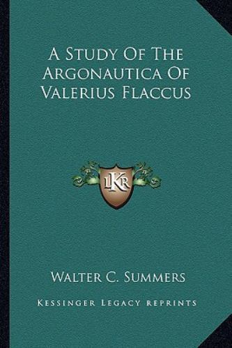 Study of the Argonautica of Valerius Flaccus by Walter C. Summers (2010 ...