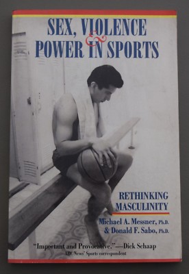 SEX VIOLENCE & POWER IN SPORTS RETHINKING MASCULINITY MICHAEL MESSNER SIGNED 37 | eBay