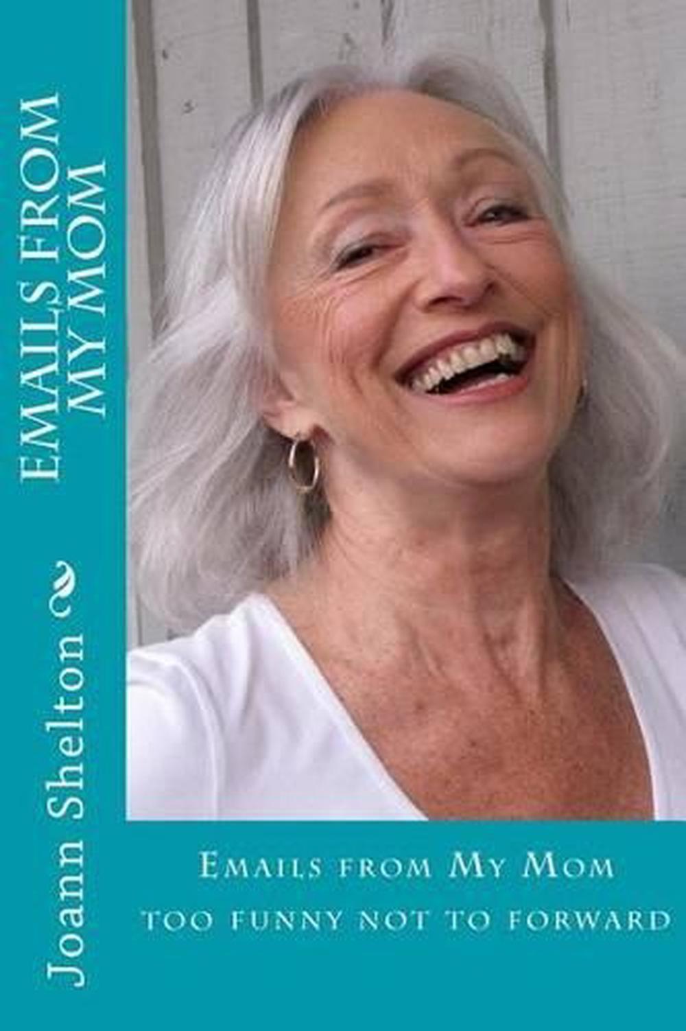 Emails From My Mom: too funny not to forward by Joann Shelton (English ...