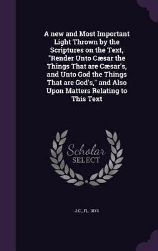 New and Most Important Light Thrown by the Scriptures on the Text ...