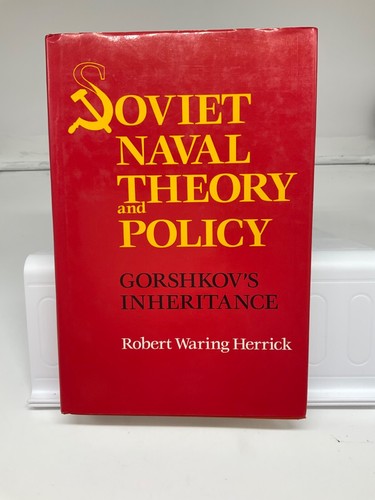 Soviet naval Theory and Policy Gorshkovs Inheritance Robert Waring ...